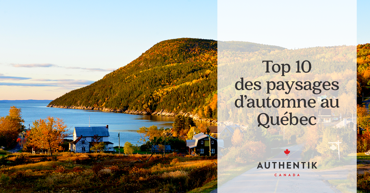 Top 10 des paysages d'automne au Québec | Authentik Canada