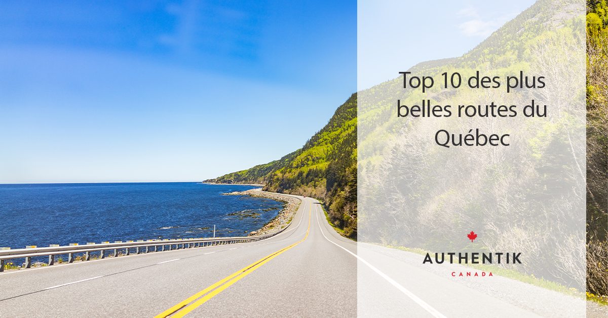 Top 10 des plus belles routes du Québec