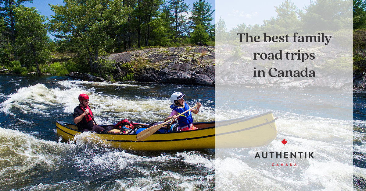 The 10 best Canada family vacations ideas | Authentik Canada
