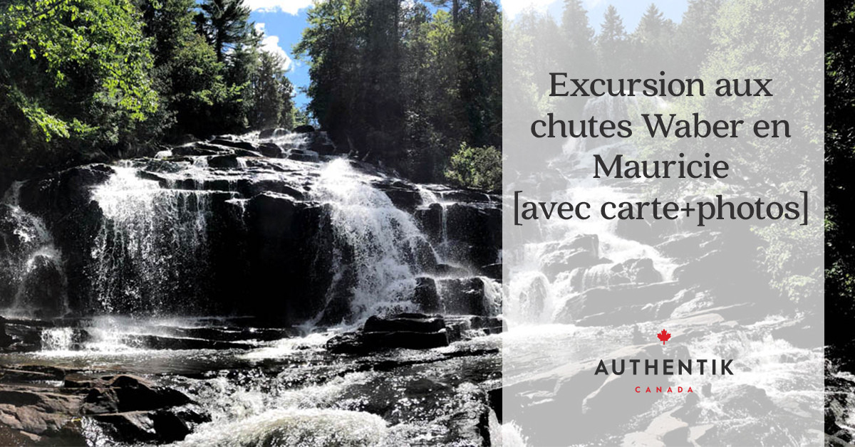 Excursion aux chutes Waber en Mauricie [avec carte + photos]