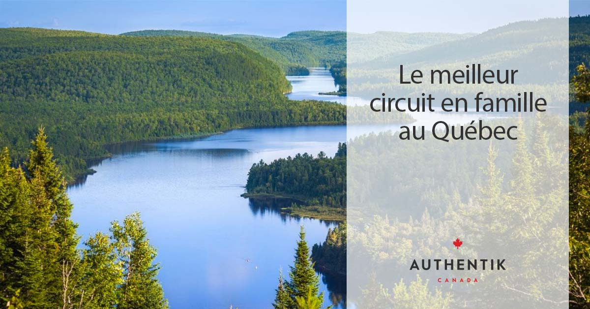 Le meilleur circuit en famille au Québec