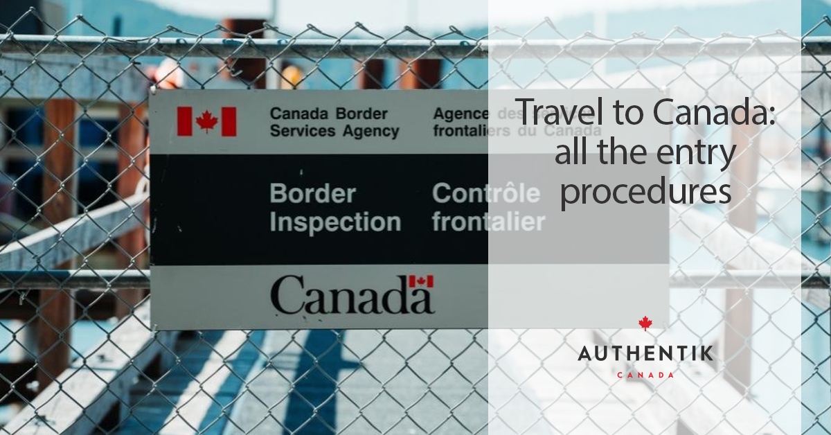 Travel to Canada: all the entry procedures