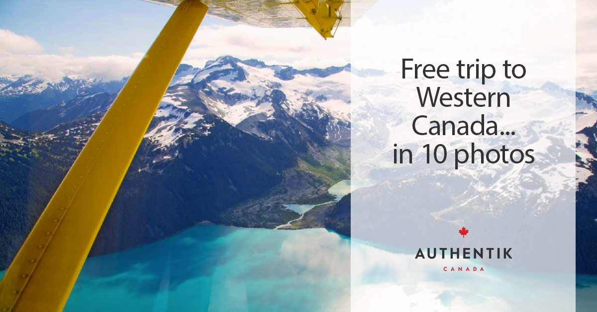 Free trip to Western Canada... in 10 photos