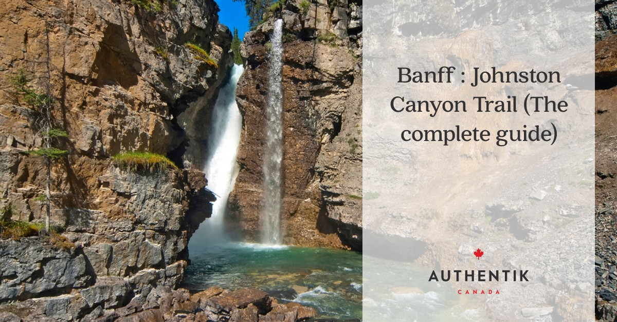 Banff : Johnston Canyon Trail (The complete guide) | blog