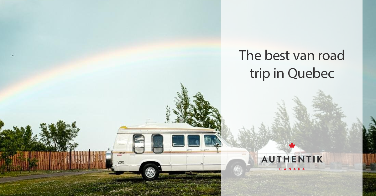 The best van road trip in Quebec