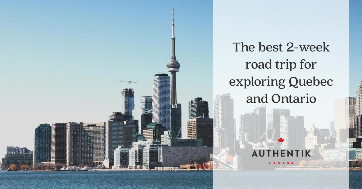 Quebec and Ontario road trip: 15-day itinerary