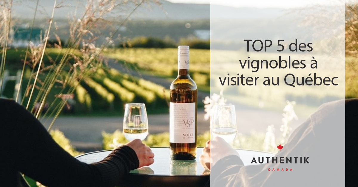 Top 5 des vignobles à visiter au Québec