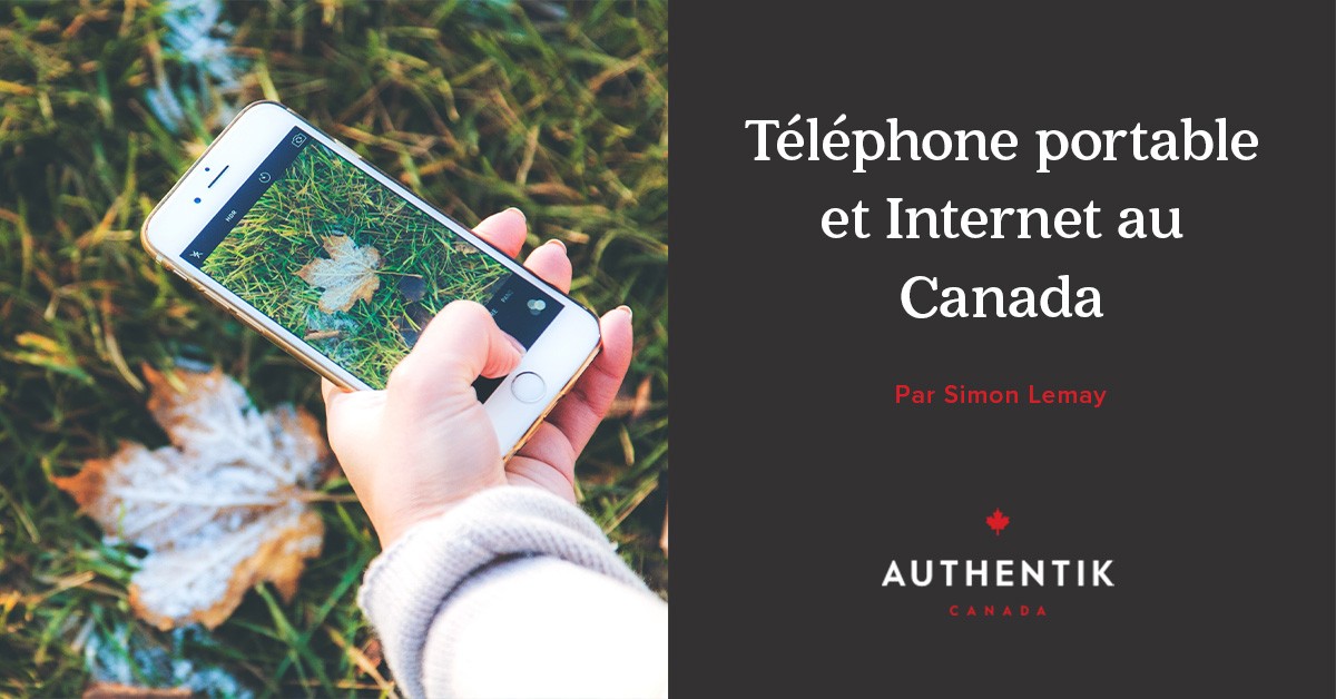 Téléphone portable et Internet au Canada | Authentik Canada